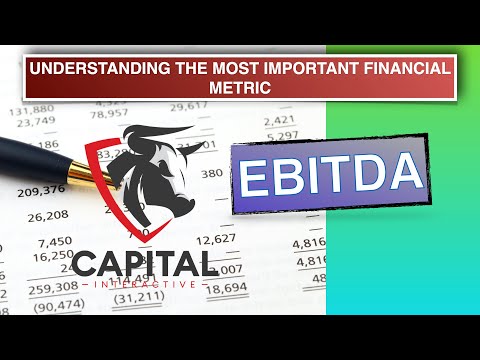 EBITDA-The most important financial metric! Earnings Before Interest Taxes Depreciation Amortization