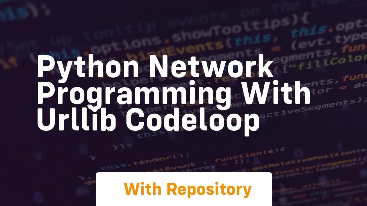 Python Network Programming With Urllib Codeloop