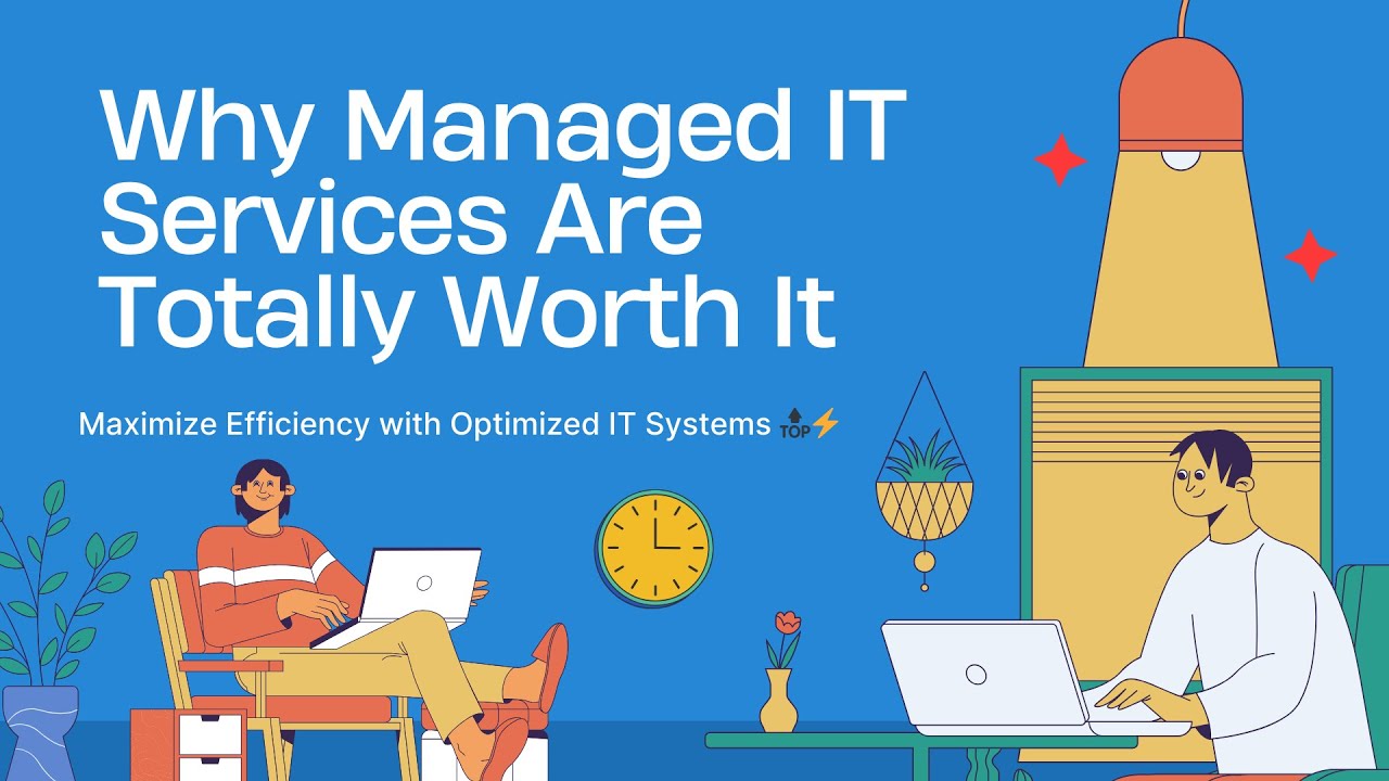 Why Managed IT Services Are Totally Worth It