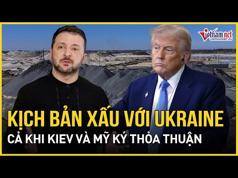 Tiết lộ kịch bản xấu với Ukraine kể cả khi ông Trump-Zelensky chốt thoả thuận khoáng sản