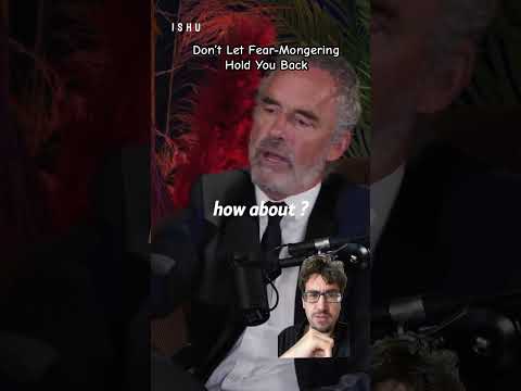 Don’t Let Fear-Mongering Hold You Back #jordanpeterson #tyranny #fearmongering