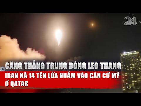 Căng thẳng Trung Đông leo thang: Iran nã 14 tên lửa nhắm vào căn cứ Mỹ ở Qatar | VTV24