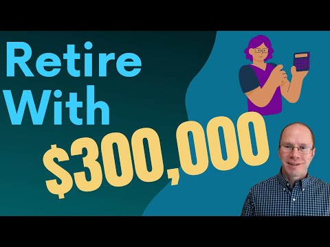 How to Retire With $300,000 (Tax-Friendly)