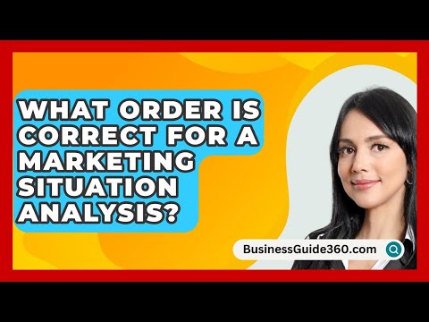 What Order Is Correct For A Marketing Situation Analysis? - BusinessGuide360.com