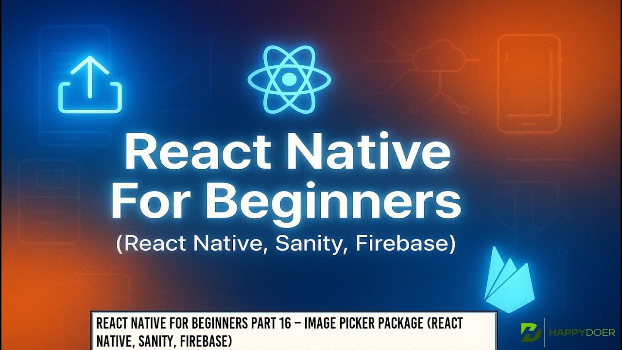 📤 React Native For Beginners Part 16 – Image Picker Package (React Native, Sanity, Firebase) 🧰🖼️
