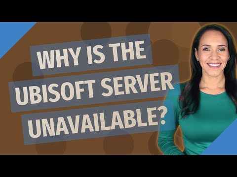 Why is the Ubisoft server unavailable?