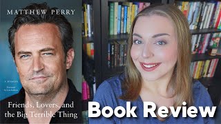 Friends, Lovers, And The Big Terrible Thing By Matthew Perry | Book ...