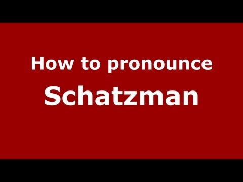 How to Pronounce Schatzman - PronounceNames.com