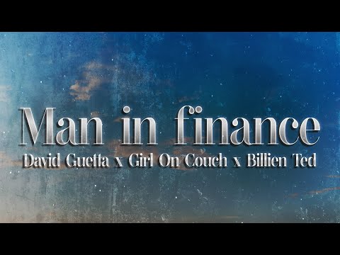 David Guetta x Girl On Couch x Billen Ted - Man In Finance (Lyrics)
