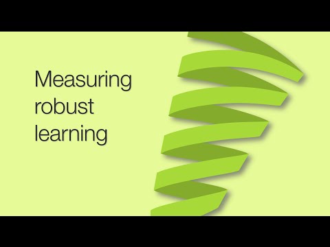 Measuring robust learning
