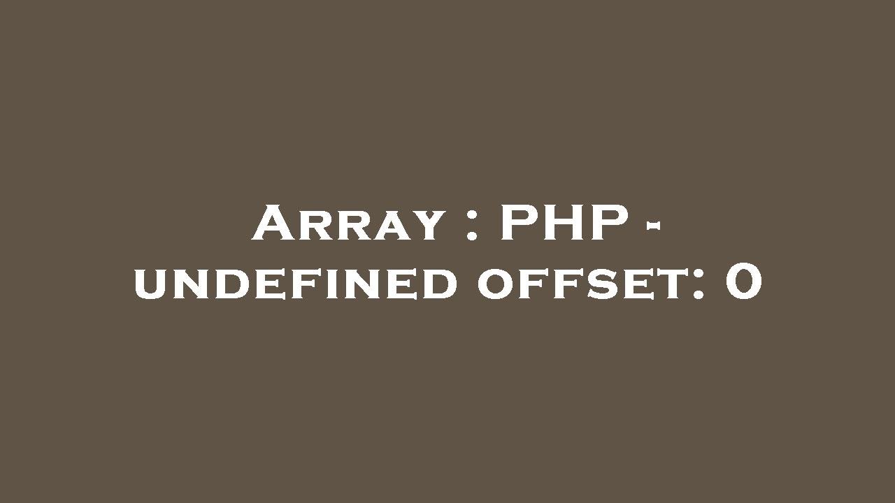Array : PHP - undefined offset: 0