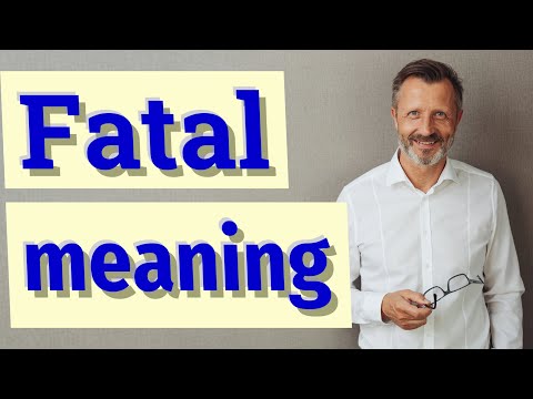 Fatal | Meaning of fatal