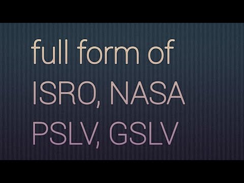 Full form of PSLV ,NASA, ISRO, GSLV