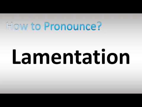 How to Pronounce Lamentation