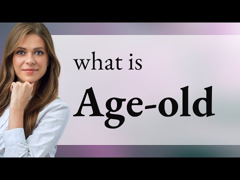 Age-old — definition of AGE-OLD
