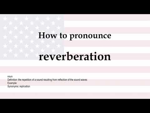 How to pronounce 'reverberation' + meaning