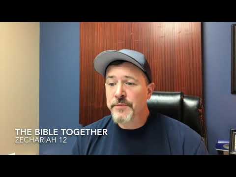 The Bible Together / Zechariah 12 Insights and Commentary