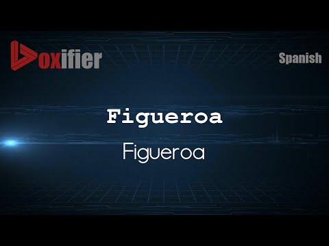 How to Pronounce Figueroa (Figueroa) in Spanish - Voxifier.com