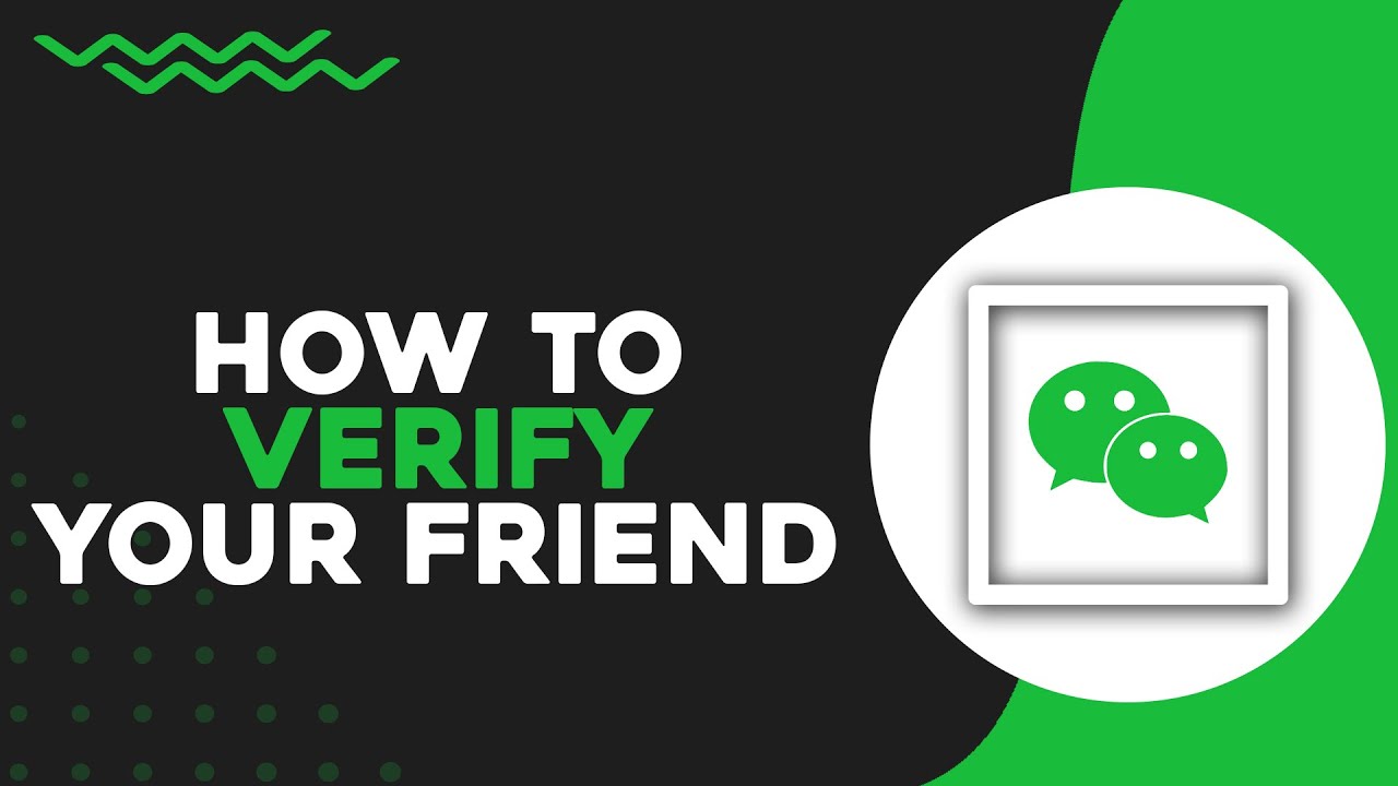 How To Verify Your Friend on WeChat Account (Easiest Way)