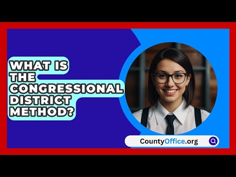 What Is The Congressional District Method? - CountyOffice.org