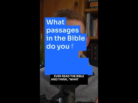 What Bible passages do you find most challenging or confusing?