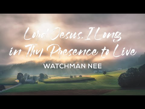 "Lord Jesus I Long in Thy Presence to Live" | by Watchman Nee | 1977 Lord's Table