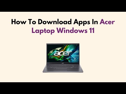 How To Download Apps In Acer Laptop Windows 11