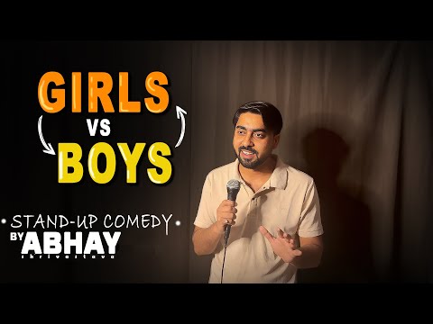 Girls vs Boys Stand Up Comedy By Abhay | stand up comedy by abhay Srivastava | new stand up