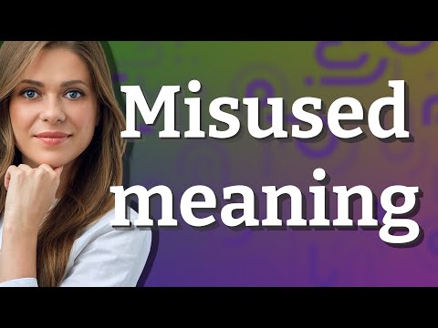 Misused | meaning of Misused