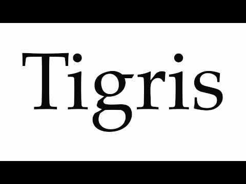 How to Pronounce Tigris