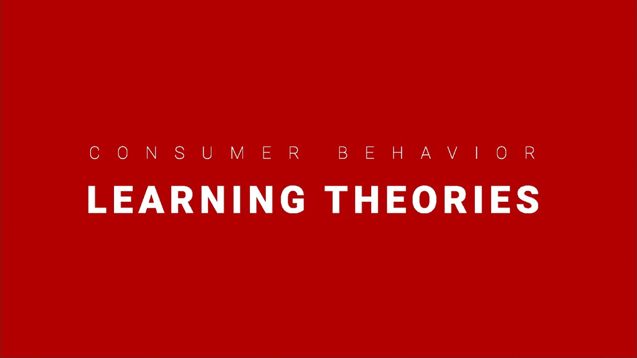 Consumer Learning Theories