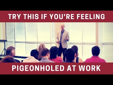 Try this if You're Feeling Pigeonholed at Work