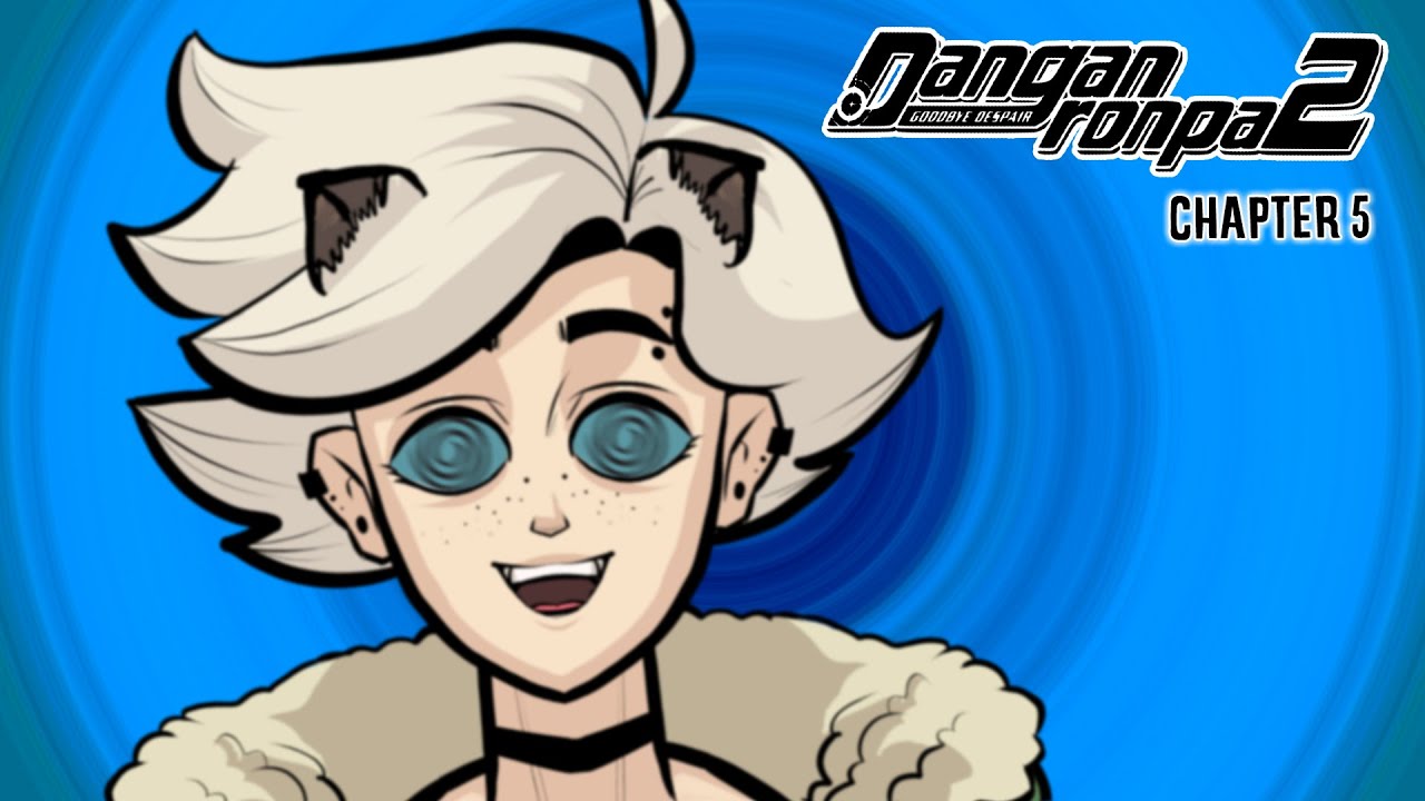 #9 [DANGANRONPA 2: GOODBYE DESPAIR] Chapter 5!