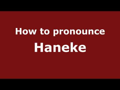 How to Pronounce Haneke - PronounceNames.com