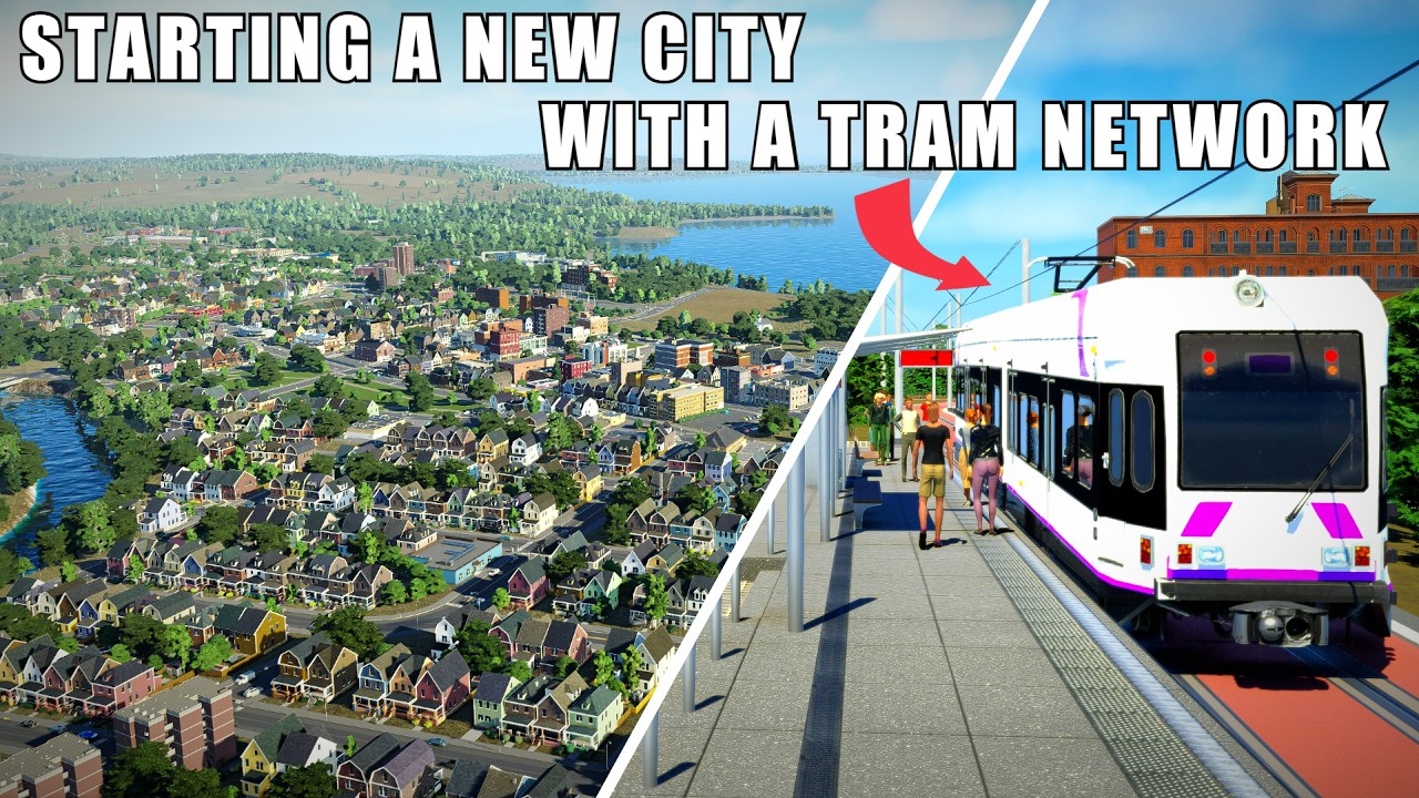 Starting a NEW Realistic City - With a TRAM Network!