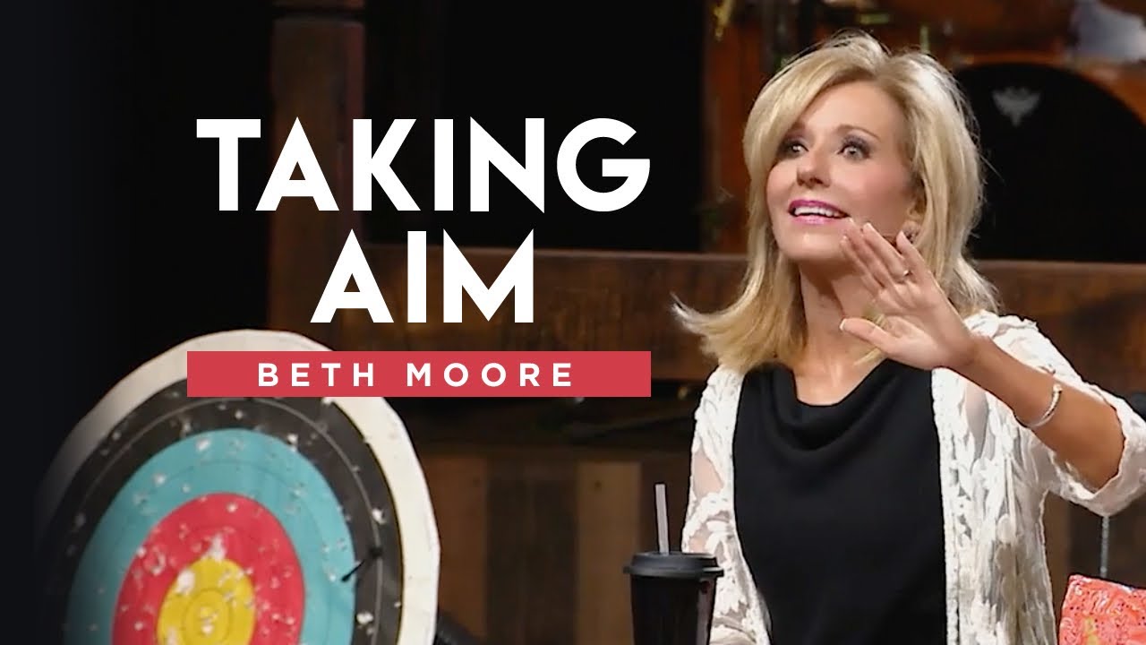 Taking Aim - Part 1 | Beth Moore