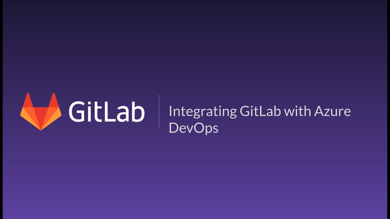 Integrating Azure DevOps SCM and GitLab
