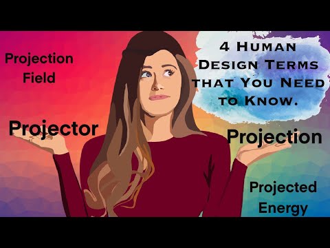 Projection/Projector/Projection Field/ Projected Energy/ What Does it All Mean?Human Design
