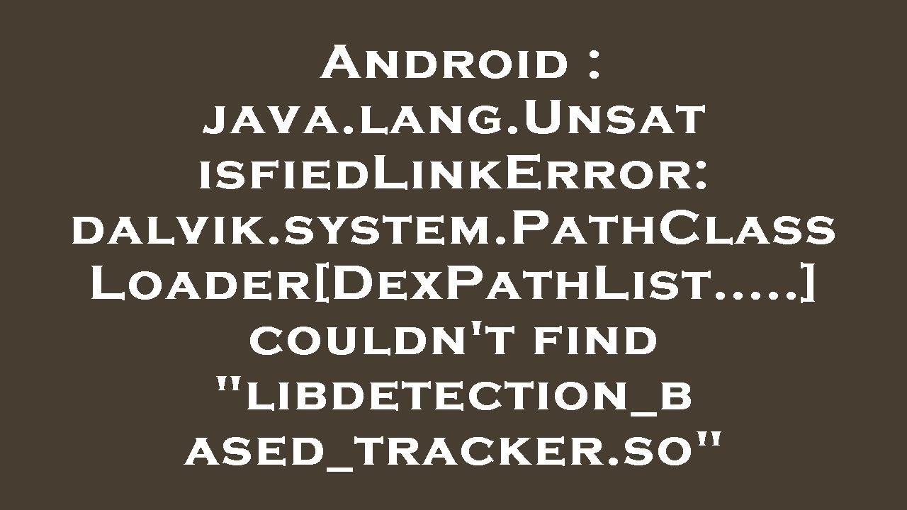 Android : java.lang.UnsatisfiedLinkError: dalvik.system.PathClassLoader[DexPathList.....] couldn't f