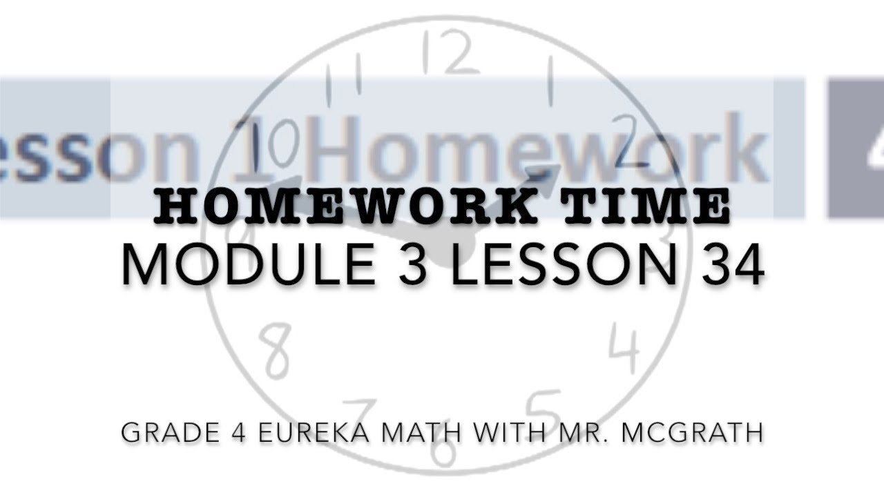 Eureka Math Homework Time Grade 4 Module 3 Lesson 34
