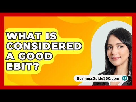 What Is Considered A Good EBIT? - BusinessGuide360.com