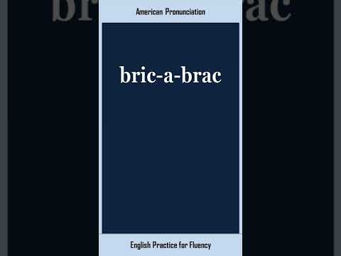 bric a brac, How to Say or Pronounce BRIC A BRAC in American, British English, Pronunciation