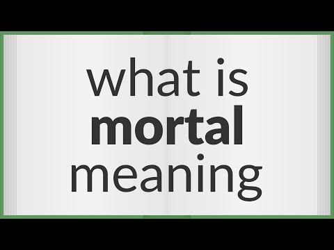 Mortal | meaning of Mortal