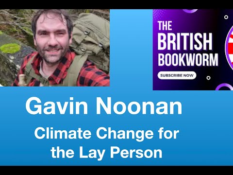 Gavin Noonan: Climate Change for the Lay Person | Tom Nelson Pod #152 – Watts Up With That?