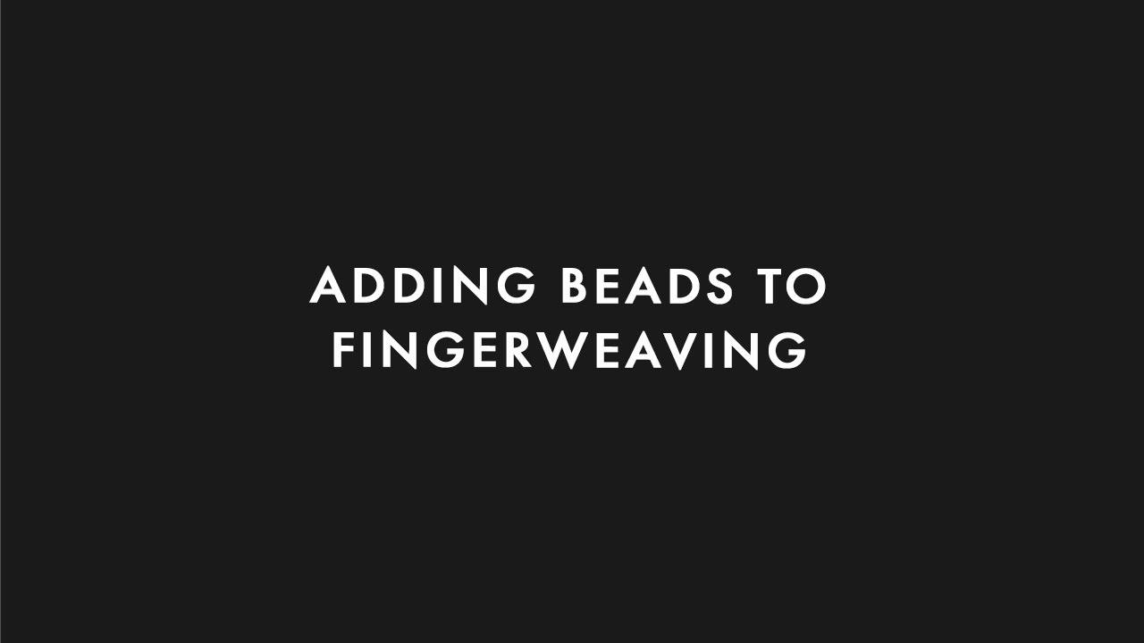 Adding Beads to Fingerweaving