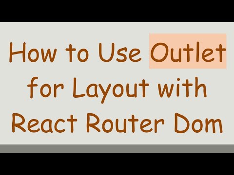 How to Use Outlet for Layout with React Router Dom