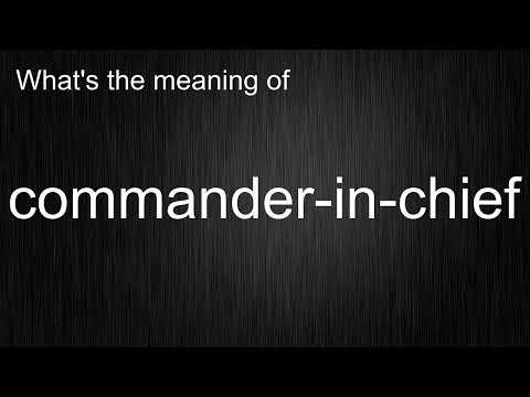 What's the meaning of "commander-in-chief", How to pronounce commander-in-chief?