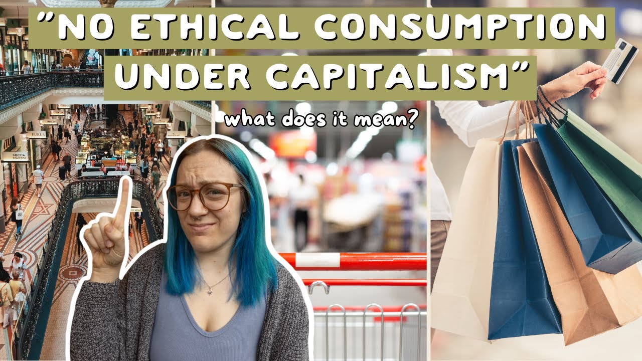 There's truly no ethical consumption under capitalism but what does this even mean?