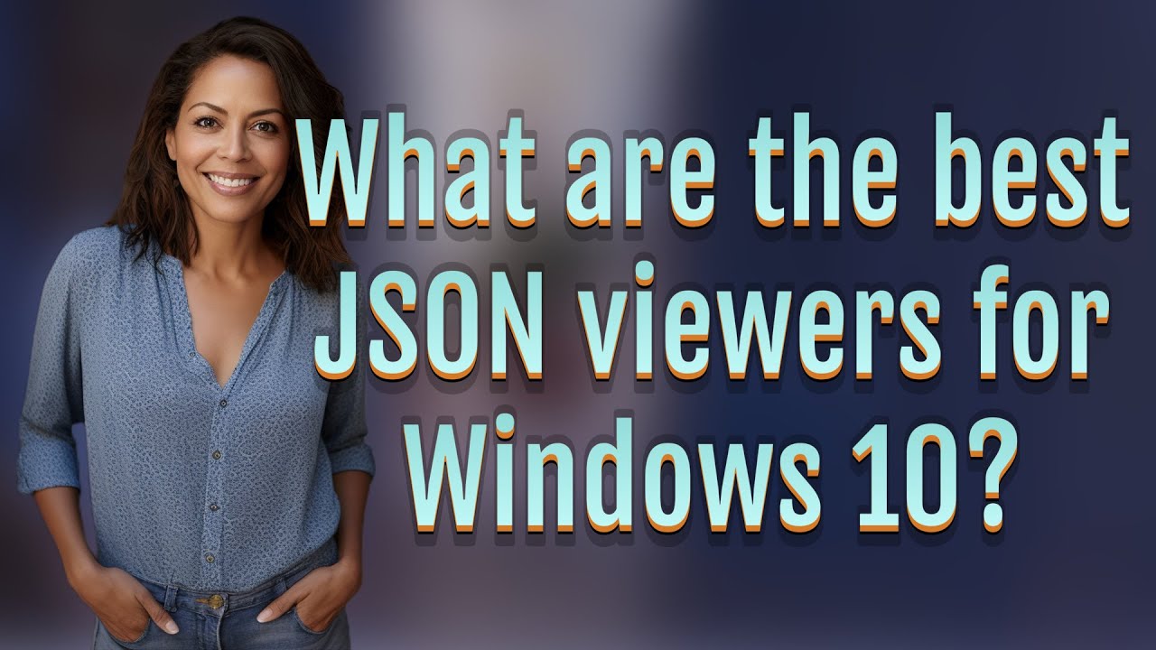 What are the best JSON viewers for Windows 10?