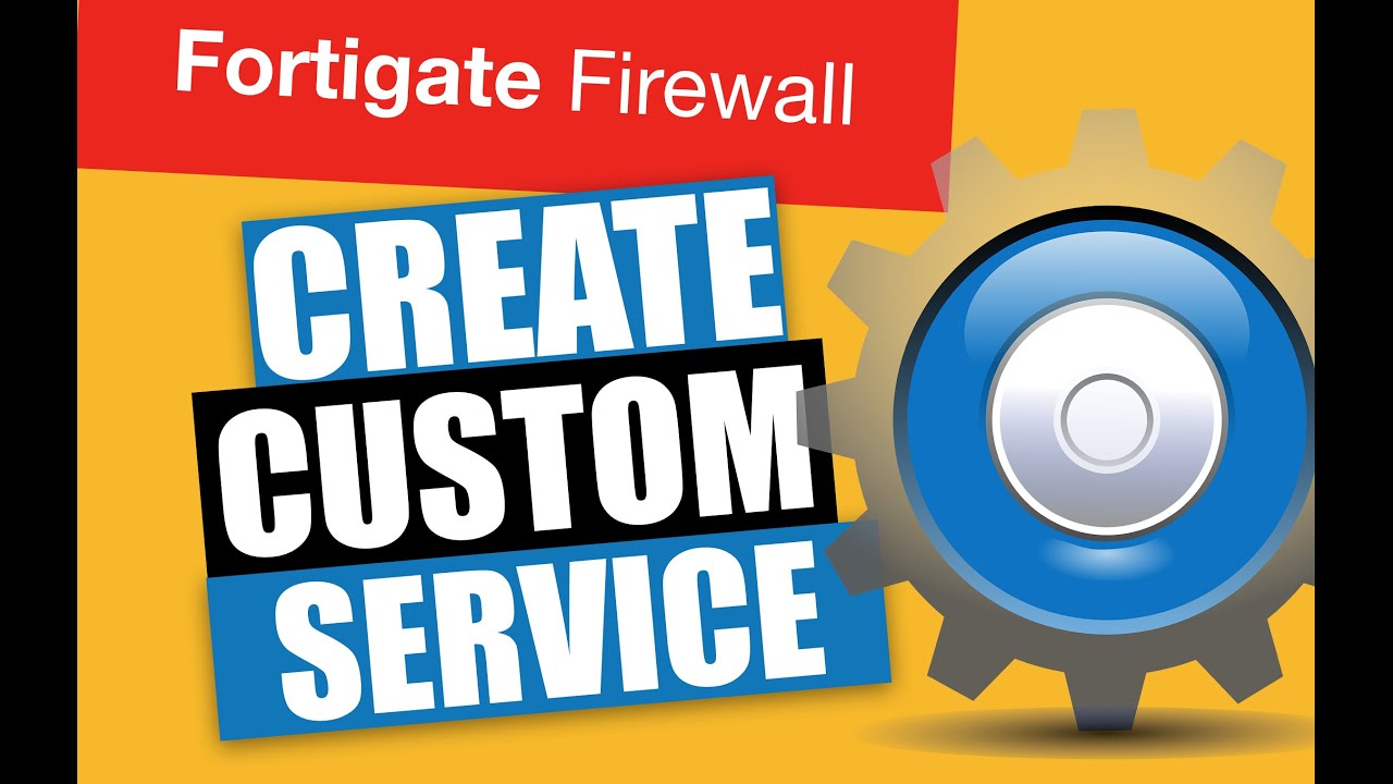 firewall training for beginners - CREATE CUSTOM SERVICE